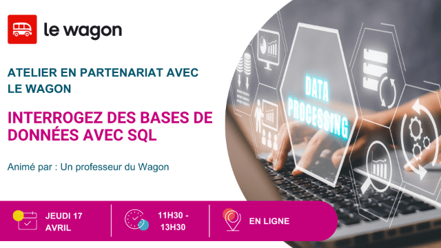 Atelier organisé par Le Wagon : Interrogez des bases de données avec ... Atelier organisé par Le Wagon : Interrogez des bases de données avec ...